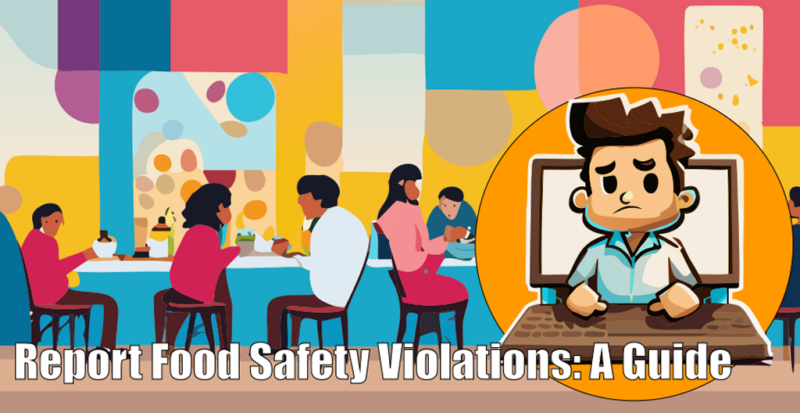Report Food Safety Violations: A Guide | Risky Bites